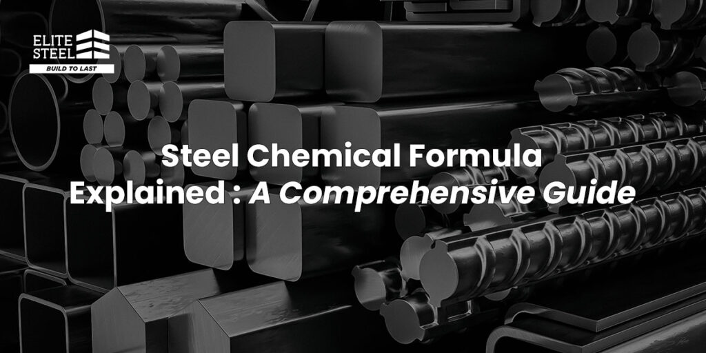 Steel Chemical Formula Explained in 2026 | Elite Steel